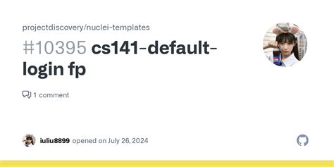 Cs141 Default Login Fp · Issue 10395 · Projectdiscoverynuclei Templates · Github