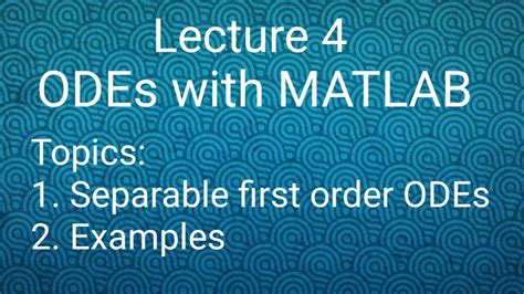 Separable First Order Odes Lecture 4 Odes With Matlab Youtube
