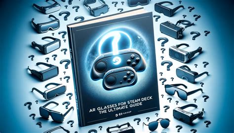 Heres The Best Ar Glasses For Steam Deck Gaming In 2024 Heyup
