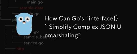 how can go s `interface{}` simplify complex json unmarshaling golang php cn