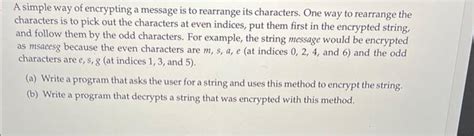 Solved A Simple Way Of Encrypting A Message Is To Rearrange