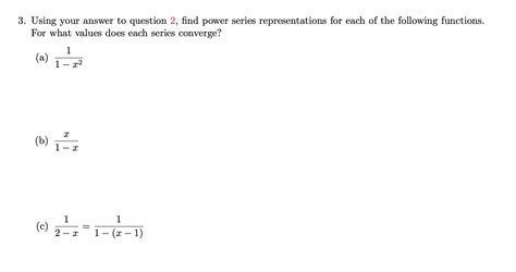Solved 3 Using Your Answer To Question 2 Find Power Series Chegg Com