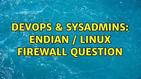 Devops And Sysadmins Endian Linux Firewall Question 2 Solutions
