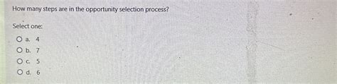 Solved How Many Steps Are In The Opportunity Selection
