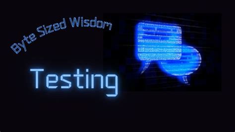 Byte Sized Wisdom Testing
