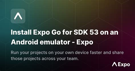 Install Expo Go For Sdk 53 On An Android Emulator Expo