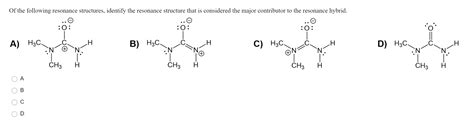 Solved Of The Following Resonance Structures Identify The