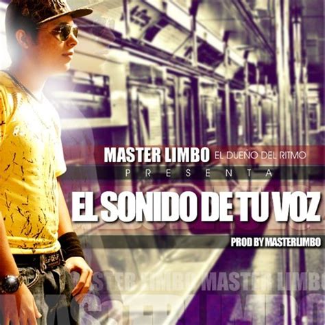 Stream El Sonido De Tu Voz By Master Limbo El Dueño Del Ritmo By