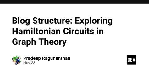 Blog Structure Exploring Hamiltonian Circuits In Graph Theory Dev Community