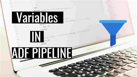 What Are Variables In Adf Pipeline And How To Use Them