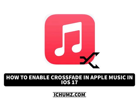 How To Enable Crossfade In Apple Music In Ios 17 Ichumz