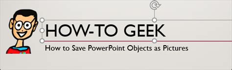 How To Save PowerPoint Objects As Pictures