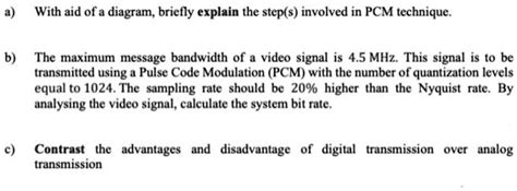 SOLVED A With The Aid Of A Diagram Briefly Explain The Step S Involved In PCM Technique B