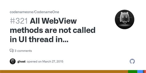 All Webview Methods Are Not Called In Ui Thread In Androidbrowsercomponent · Issue 321