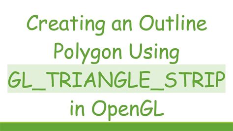 creating an outline polygon using gl triangle strip in opengl youtube