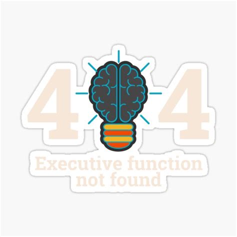Executive Function Not Found Sticker For Sale By Buraxisquotes Redbubble