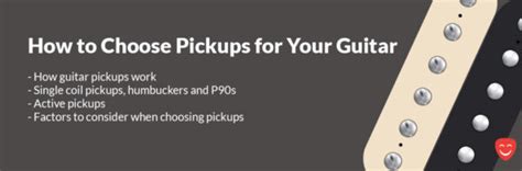 How To Choose Pickups For Your Guitar A Comprehensive Guide