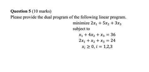 Solved Question 5 10 Marks Please Provide The Dual Program