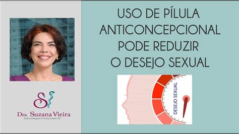 Uso de pílula anticoncepcional pode reduzir o desejo sexual feminino YouTube