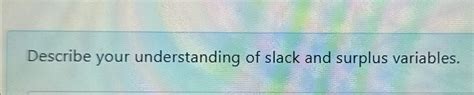 Solved Describe Your Understanding Of Slack And Surplus
