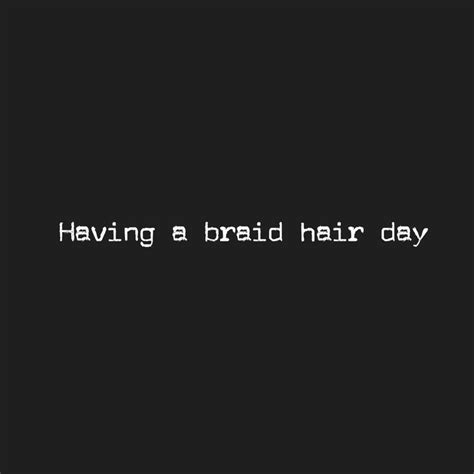 Pin By Chelle Belle On Hair Today Gone Tomorrow Hair Today Hair Day Braided Hairstyles