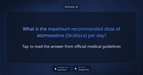 What Is The Maximum Recommended Dose Of Atomoxetine Strattera Per Day
