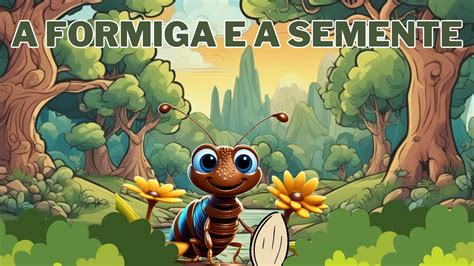 HistÓria Infantil A Formiga E A Semente Youtube