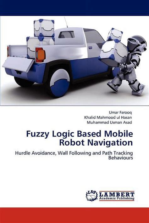 Fuzzy Logic Based Mobile Robot Navigation Paperback