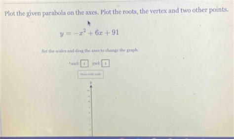 plot the given parabola on the axes plot the roots the vertex and two