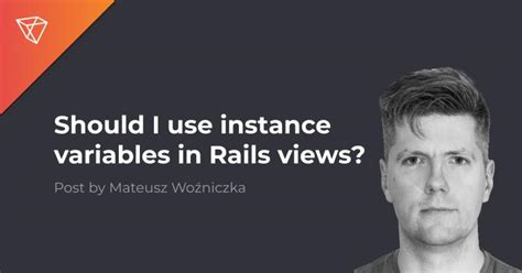 Ruby On Rails Extends The Idea Of Instance Variables And Makes Them Available Between Views