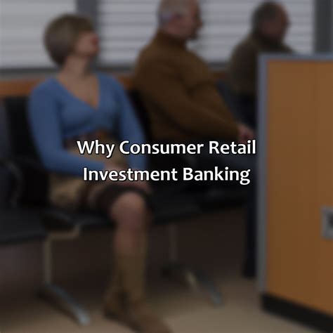 Why Consumer Retail Investment Banking Retire Gen Z