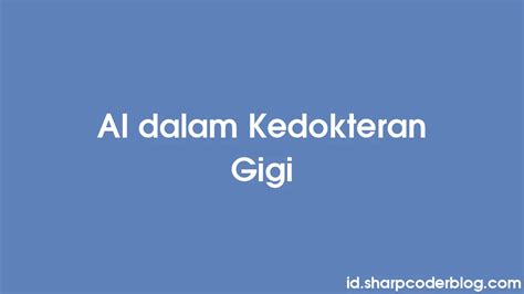 Ai Dalam Kedokteran Gigi Sharp Coder Blog