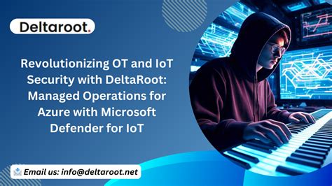 Transforming Operational Technology Ot And Iot Security Deltaroots Managed Operations For