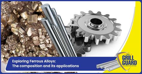 Exploring Ferrous Alloys The Composition And Its Applications