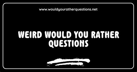 Best Weird Would You Rather Questions That Will Blow Your Mind Would You Rather Questions
