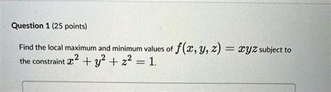 Get Answer Question 1 25 Points Find The Local Maximum And Minimum
