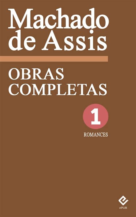 Obras Completas De Machado De Assis I Romances Completos