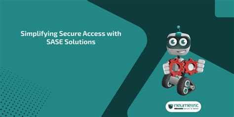 Sase Solutions Simplifying Secure Access