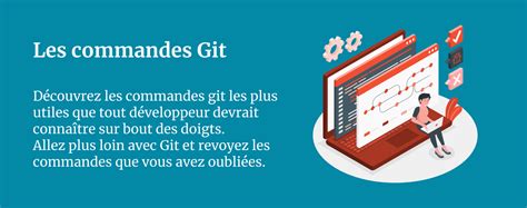 Les Commandes Git à Connaître Absolument Pour Les Développeurs