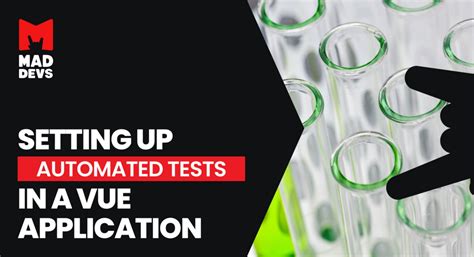 How To Set Up Automated Integration Tests In A Vue Application