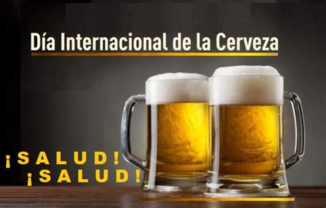 El Día Internacional De La Cerveza Thealexito