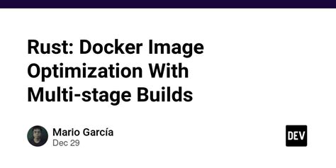 Donald Lutz On Linkedin Rust Docker Image Optimization With Multi