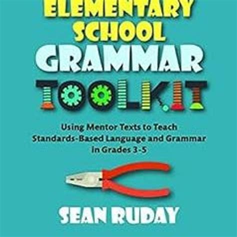 Stream The Elementary School Grammar Toolkit Using Mentor Texts To