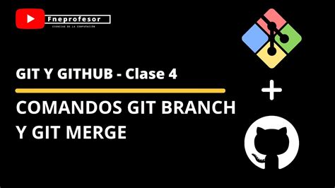 Git Y Github Comandos Git Branch Y Git Merge Bash Scripting Desarrollo De Software Youtube