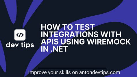 How To Test Integrations With Apis Using Wiremock In Net