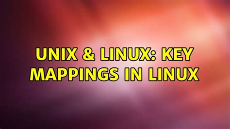 Unix And Linux Key Mappings In Linux 2 Solutions Youtube