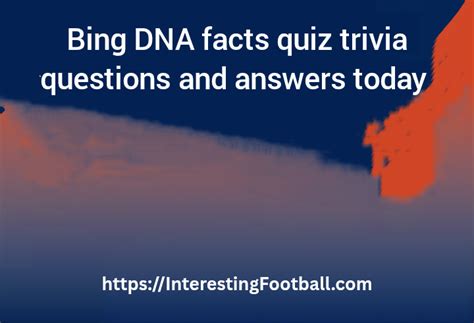 Bing Dna Facts Quiz Trivia Questions And Answers Today