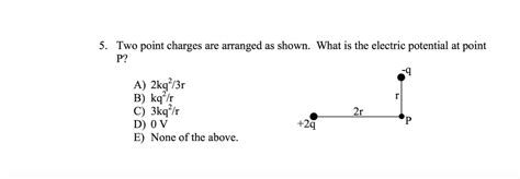 Solved Two Point Charges Are Arranged As Shown What Is The Chegg Com