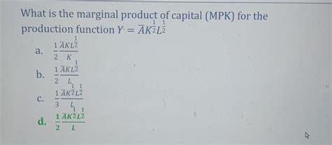Solved What Is The Marginal Product Of Capital MPK For Chegg Com