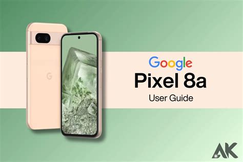 Your Complete Google Pixel 8a User Guide Best Tips And Tricks